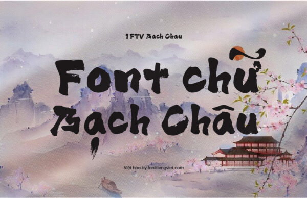 Fonttiengviet.com | Font Việt hóa 1FTV Bach Chau - Thư pháp - Fonttiengviet.com