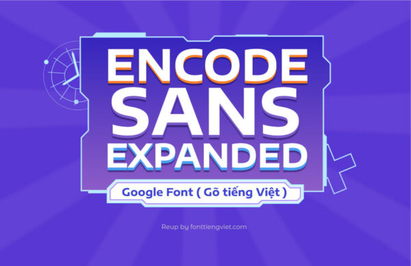 Fonttiengviet.com | Font Encode Sans Expanded ( Gõ tiếng Việt ) - Fonttiengviet.com